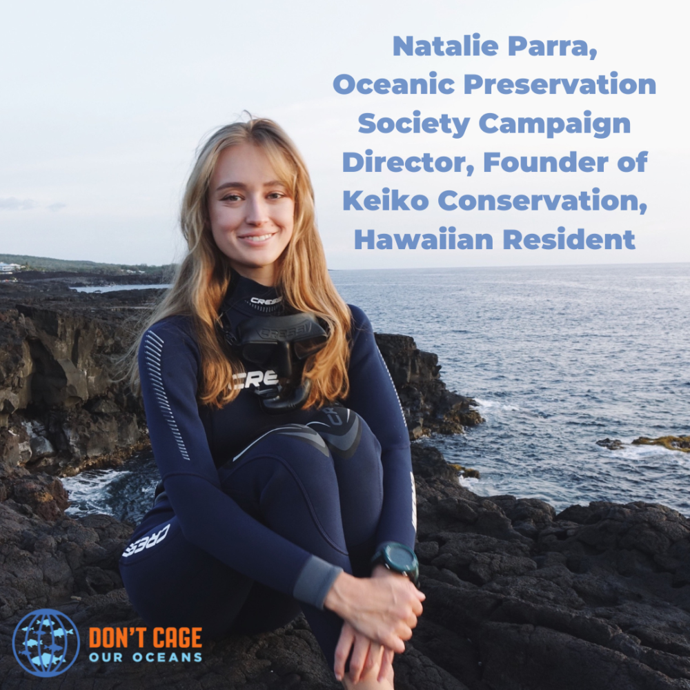 Natalie Parra, Oceanic Preservation Society | Don't Cage Our Oceans
